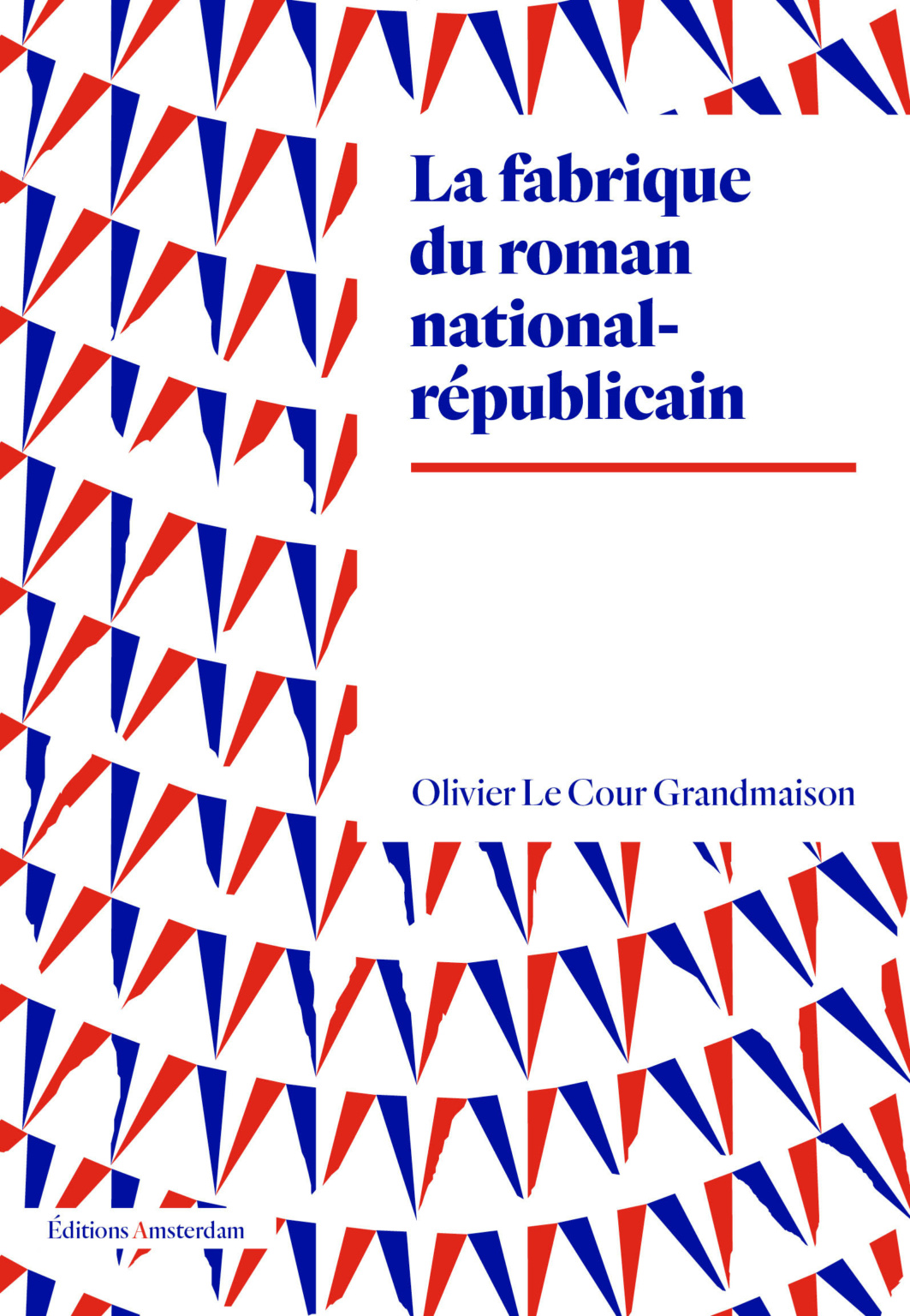 La Fabrique du roman national-républicain | Éditions Amsterdam